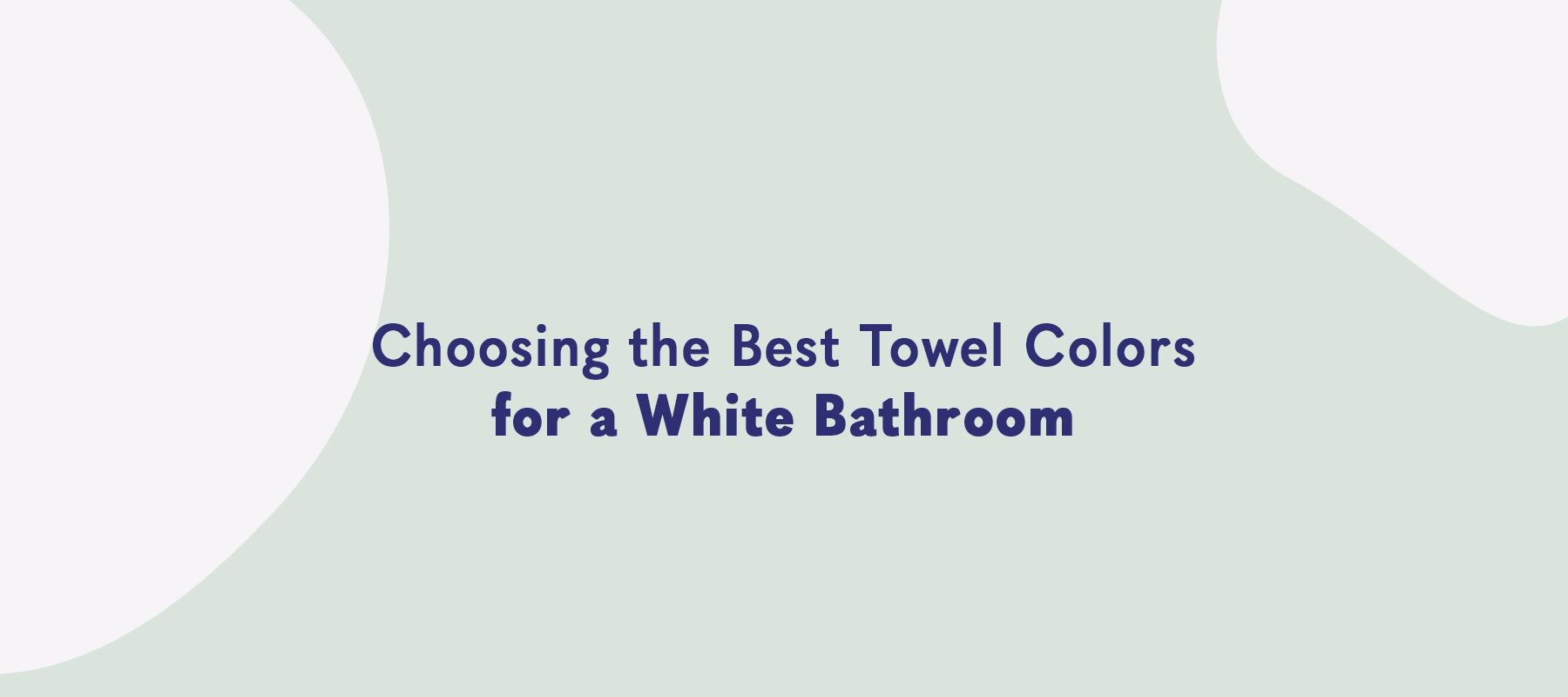 Choosing the Best Towel Colors for a White Bathroom