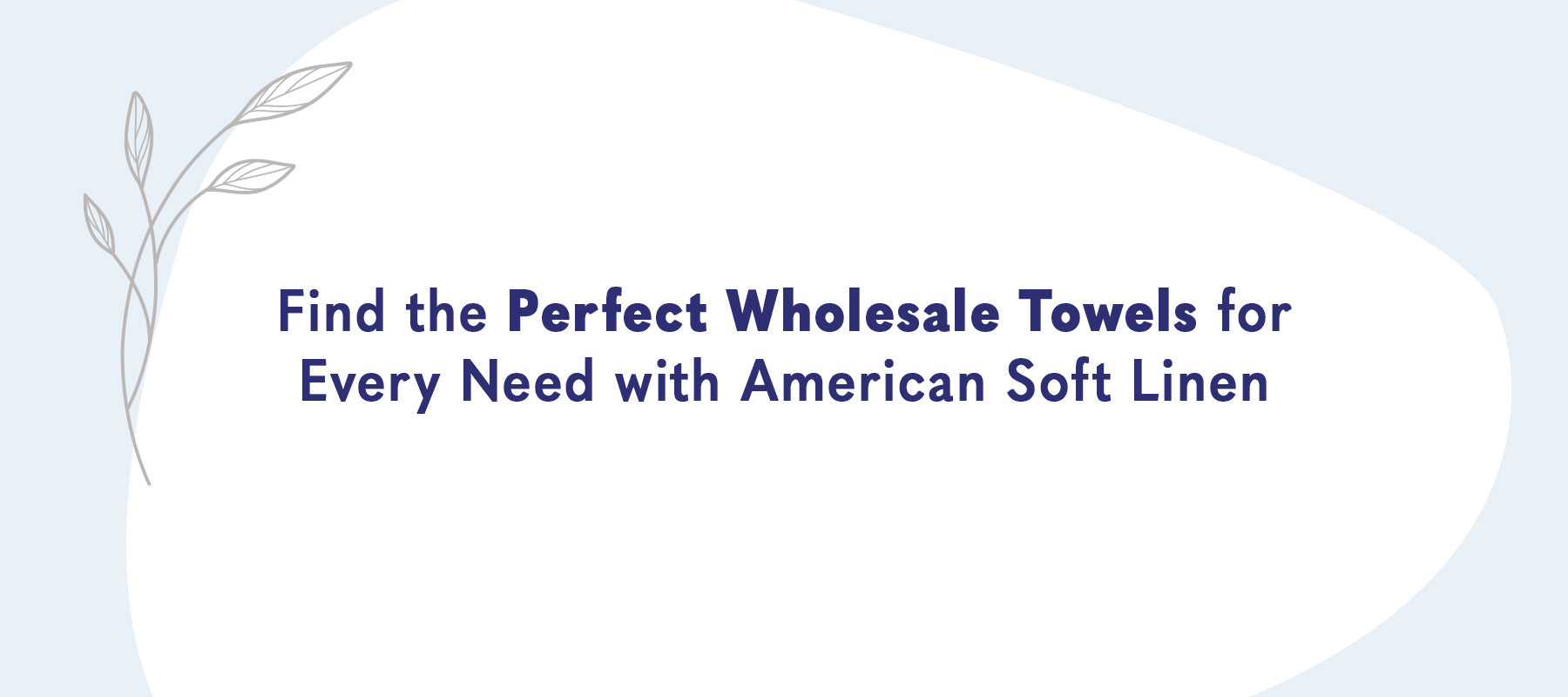 Find the Perfect Wholesale Towels for Every Need with American Soft Linen